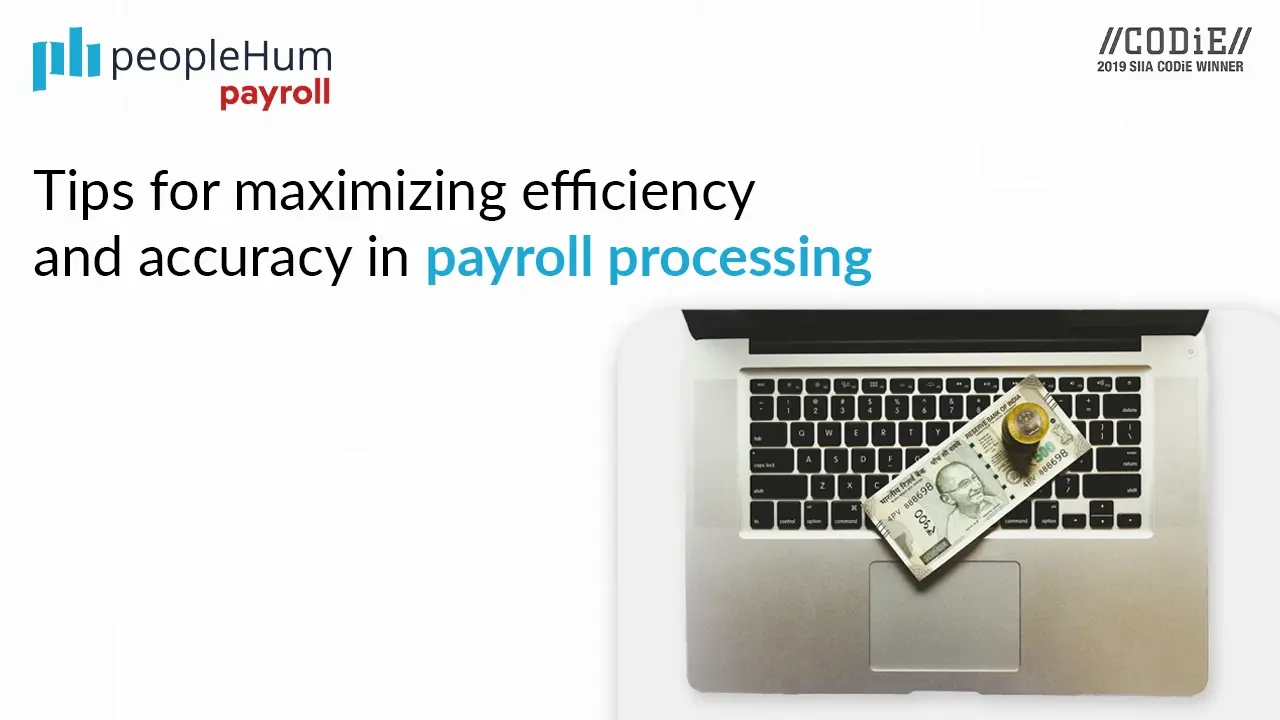 Tips for maximizing efficiency and accuracy in payroll processing | peopleHum